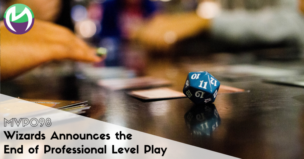 MVP098: Wizards Announces the End of Professional Level Play ...